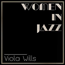 Women in Jazz: Viola Wills - Viola Wills