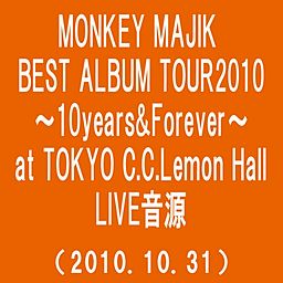 魔法の言葉(MONKEY MAJIK BEST ALBUM TOUR2010～10Years & Forever～at TOKYO C.C ...
