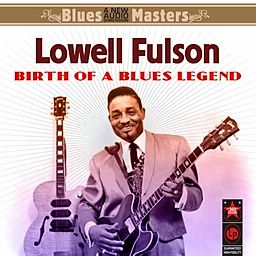 Birth Of A Blues Legend - Lowell Fulson