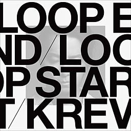 LOOP END / LOOP START (Deluxe Edition) - KREVA
