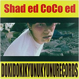 Shad ed CoCo ed - DOKIDOKIKYUNUKYUNURECORDS