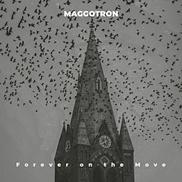 Forever OnThe Move - Maggotron