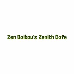 Zen Daikou's Zenith Cafe