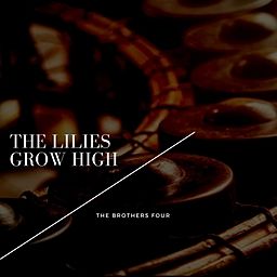 The Lilies Grow High - The Brothers Four