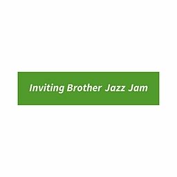 Inviting Brother Jazz Jam