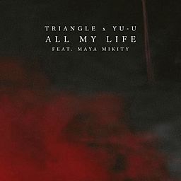 All My Life - Triangle ・ Yu-u ・ Maya Mikity