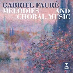 Fauré: Melodies and Choral Music - Gabriel Fauré