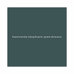 Chill Love of Rhythm the in Lost - Heavenly Elephant Jazz Dream