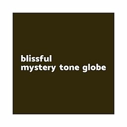 Blissful Mystery Tone Globe