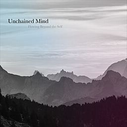 Unchained Mind -Flowing Beyond the Self- - RELAX WORLD